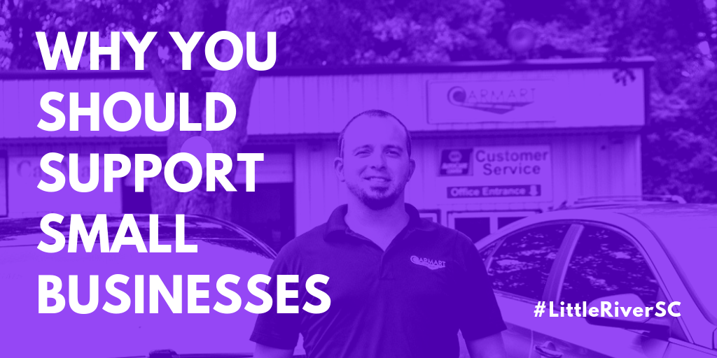 Why You Need to Support Your Local Businesses • Little River Chamber of ...
